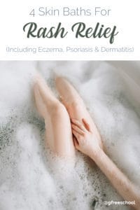 4 Skin Baths For Rash Relief (Including Eczema, Psoriasis, Dermatitis)