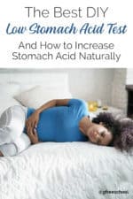 Best DIY Low Stomach Acid Test (And How To Naturally Increase It)